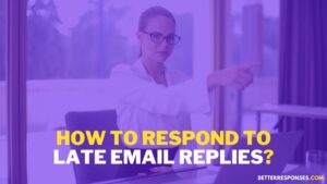 19 Professional Responses To 'Late Email Reply' Apologies • Better ...