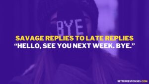 36 (Sarcastic &) Funny Responses To Late Replies In Texting • Better ...