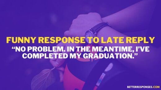 36 (Sarcastic &) Funny Responses To Late Replies In Texting • Better ...