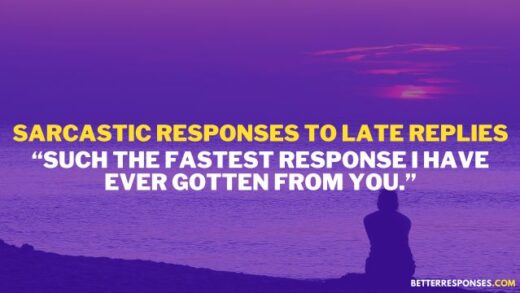 36 (Sarcastic &) Funny Responses To Late Replies In Texting • Better ...