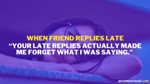 36 (Sarcastic &) Funny Responses To Late Replies In Texting • Better ...