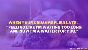 36 (Sarcastic &) Funny Responses To Late Replies In Texting • Better ...