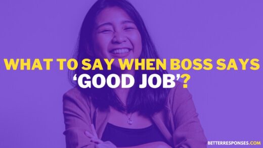 (18 Best Replies) When Boss Says ‘Good Job’ • Better Responses