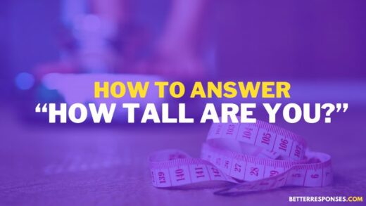 22 (Savage &) Funny Answers To "How Tall Are You?" • Better Responses