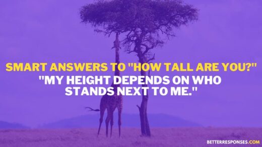 22 (Savage &) Funny Answers To "How Tall Are You?" • Better Responses