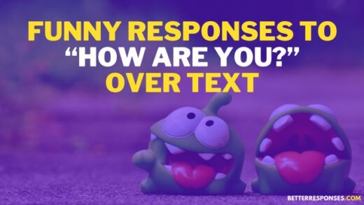 72 Funny Responses To “How Are You?” (Over Text Or In-Person) • Better ...
