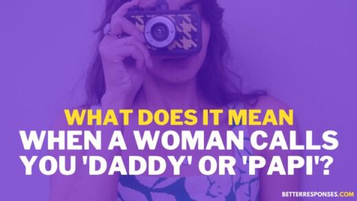 12 (Naughty And,) Flirty Replies When She Calls You ‘Daddy’ Or ‘Papi’ • Better Responses