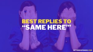 18 Best Replies To ‘Same To You’, ‘Same Here’, And ‘Same Pinch ...