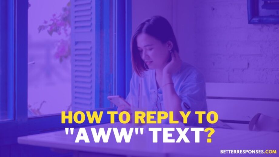 14 (Funny &) Cute Replies To “Aww” Text From Someone • Better Responses