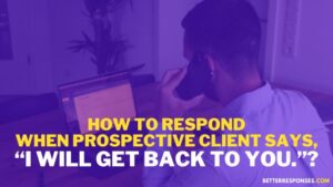 11 Positive Replies To “I Will Get Back To You” • Better Responses
