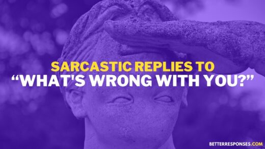 19 (Sarcastic &) Funny Answers To “What's Wrong With You?” • Better ...