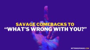 19 (Sarcastic &) Funny Answers To “What's Wrong With You?” • Better ...