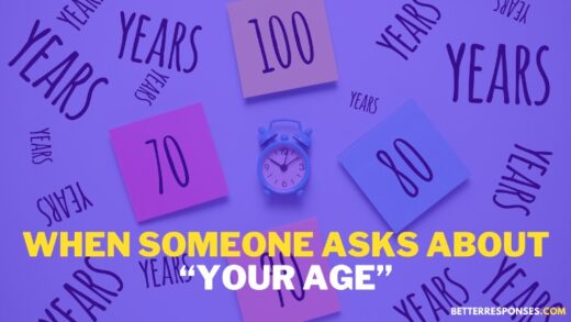 99 (Savage And) Funny Answers To “How Old Are You?” • Better Responses