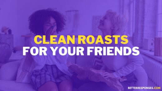 62 (Savage &) Funny Roasts To Tell Your Friends • Better Responses