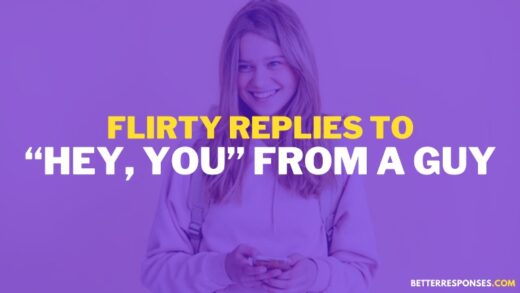 (16 Flirty Replies) When Crush Says “Hey You” • Better Responses