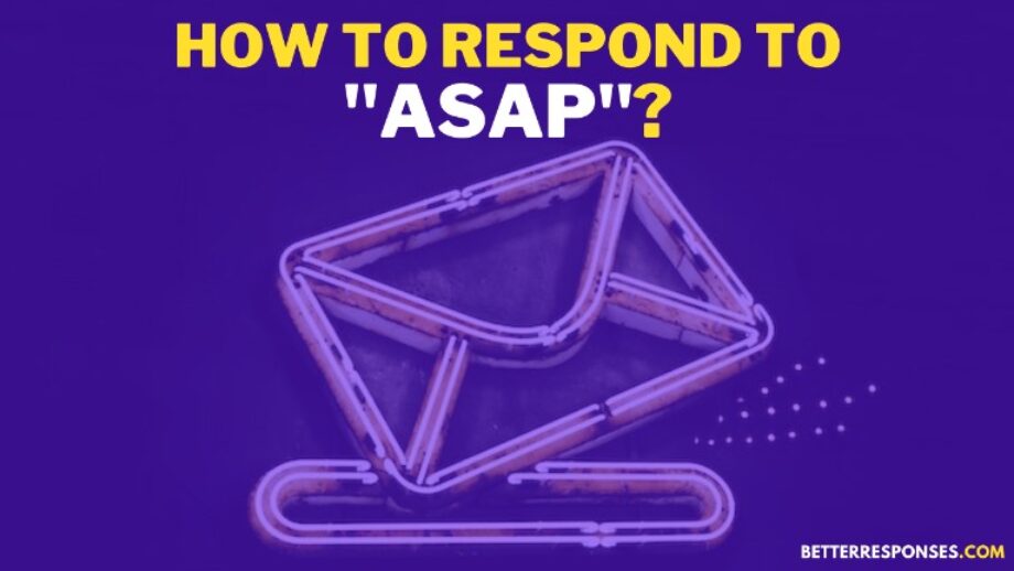 12 Professional Responses To ‘ASAP’ Over Mail • Better Responses