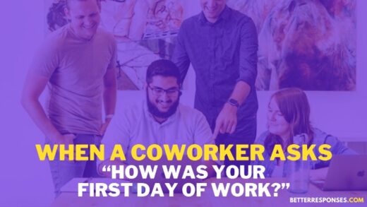 9 Best Answers To “How Was Your First Day At Work?” • Better Responses