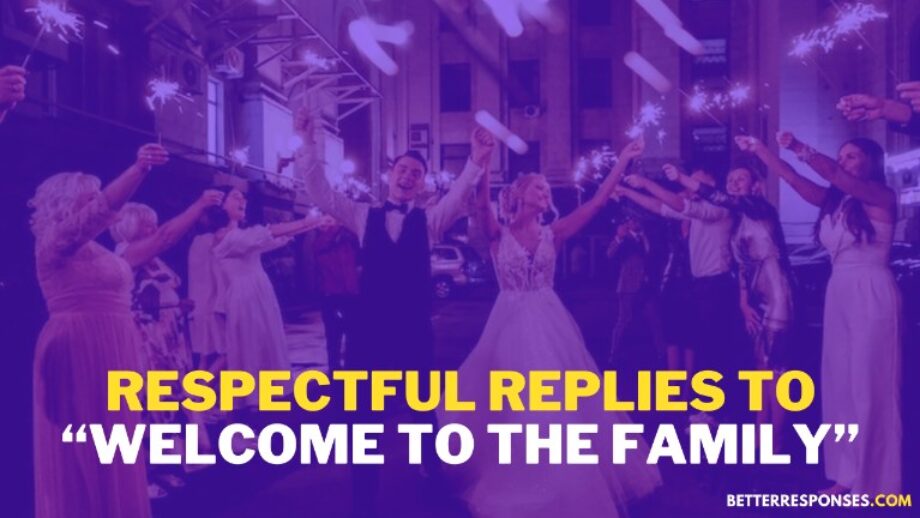 18 Best Ways To Thank For “Welcome To The Family” • Better Responses