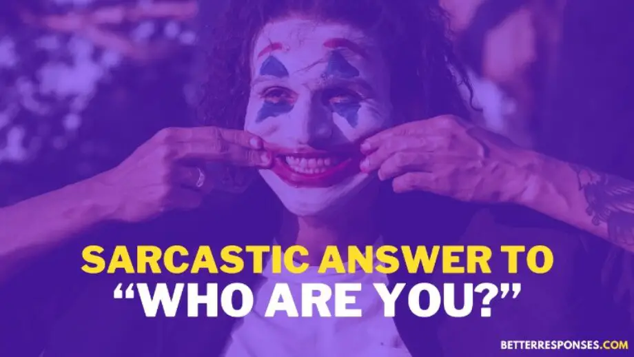29 (Savage &) Funny Answers To “Who Are You?” • Better Responses