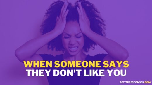 39 (Savage &) Funny Responses To “I Don’t Like You” • Better Responses