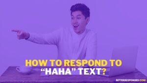 9 Funny Replies To “Hahaha” Text • Better Responses