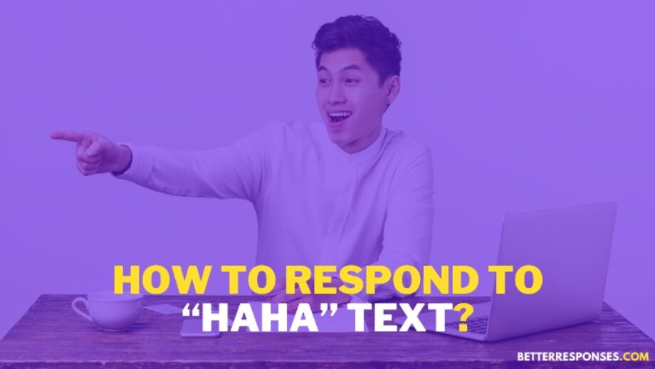 9 Funny Replies To “Hahaha” Text • Better Responses