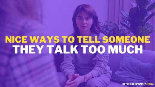28 Polite Ways To Say “You Talk Too Much” To Someone • Better Responses