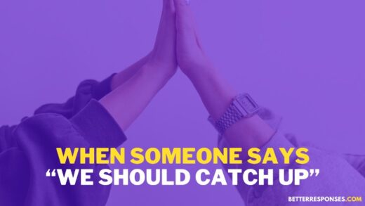 12 Good Replies To “We Should Catch Up” • Better Responses