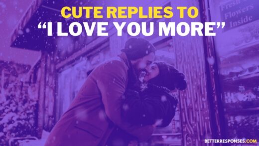 27 Good Comebacks To Win “I Love You More” Argument • Better Responses