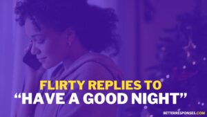 25 Best Replies For “Good Night” Text Messages • Better Responses