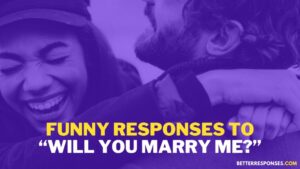 126 (Savage &) Romantic Answers To “Will You Marry Me?” • Better Responses