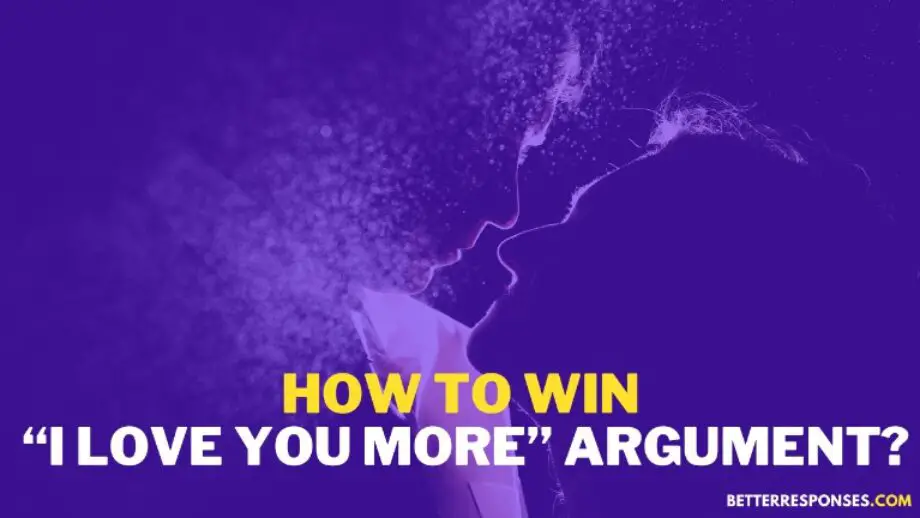 27 Good Comebacks To Win “I Love You More” Argument • Better Responses
