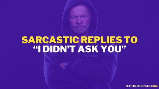 56 Best Comebacks For “Who Asked” Or “Nobody Asked” • Better Responses