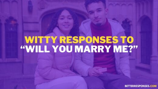 126 (Savage &) Romantic Answers To “Will You Marry Me?” • Better Responses