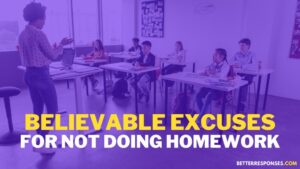 49 Best Excuses For Not Doing Homework • Better Responses