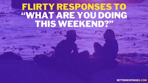 14 Best Answers To “What Are You Doing This Weekend?” (Mostly, Flirty ...