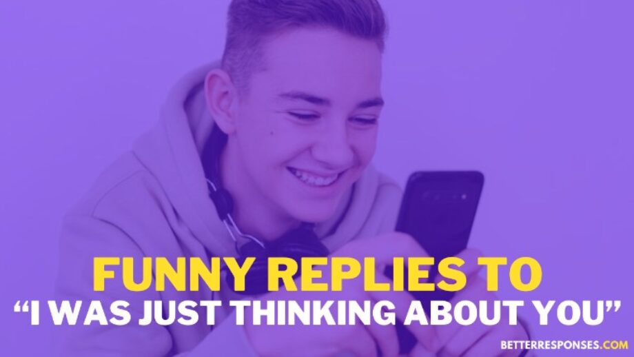 58 (Funny &) Flirty Responses To “Thinking Of You” Text • Better Responses