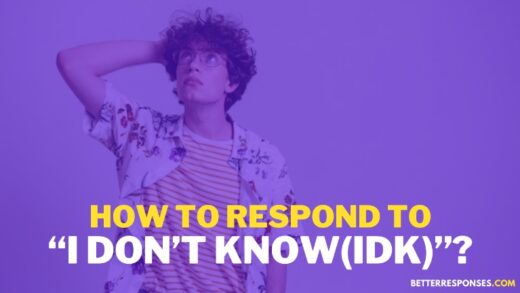 12 (Savage &) Funny Replies To “I Don't Know (IDK)” • Better Responses