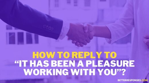 6 Good Replies For “It Was A Pleasure Working With You” • Better Responses