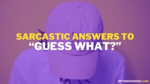 29 (Flirty And) Funny Things To Say After “Guess What?” • Better Responses