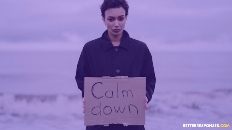 (18 Funny Replies) When Someone Says “Calm Down” • Better Responses