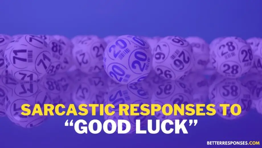 26 (Funny But) Best Replies To “Good Luck” Wishes • Better Responses