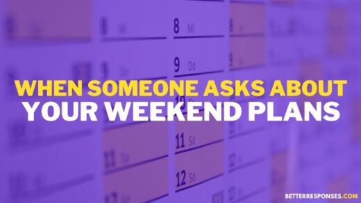 14 Best Answers To “What Are You Doing This Weekend?” (Mostly, Flirty ...