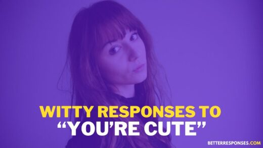 82 Best Replies To “Why Are You So Cute?” • Better Responses