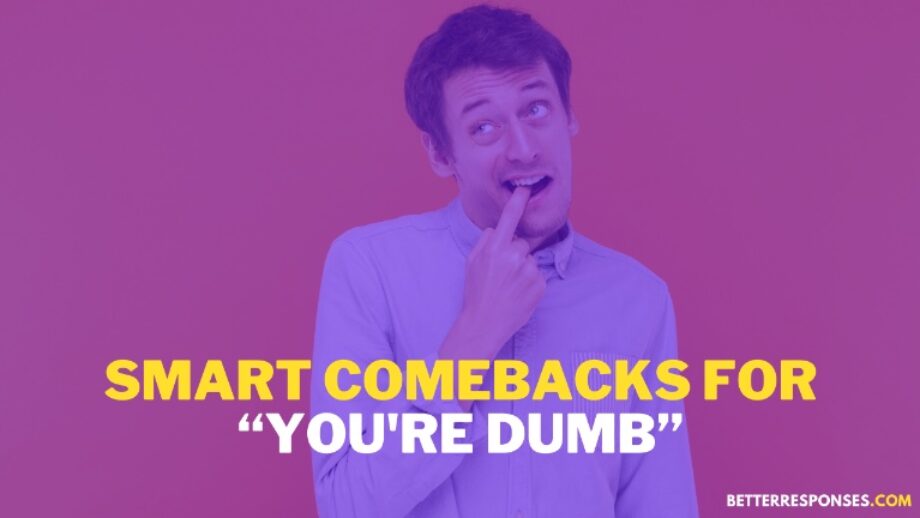 (15 Savage Comebacks) When Someone Calls You “Dumb” • Better Responses