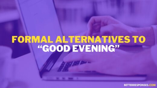 11 Formal Ways To Say “Good Evening” Greeting In Email • Better Responses