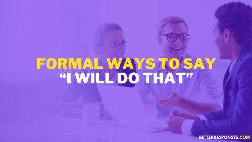 12 Professional Ways To Say “I Will Do That” In Email • Better Responses