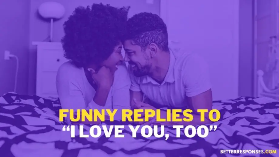 18 Cute (And, Funny) Responses To “I Love You, Too” • Better Responses