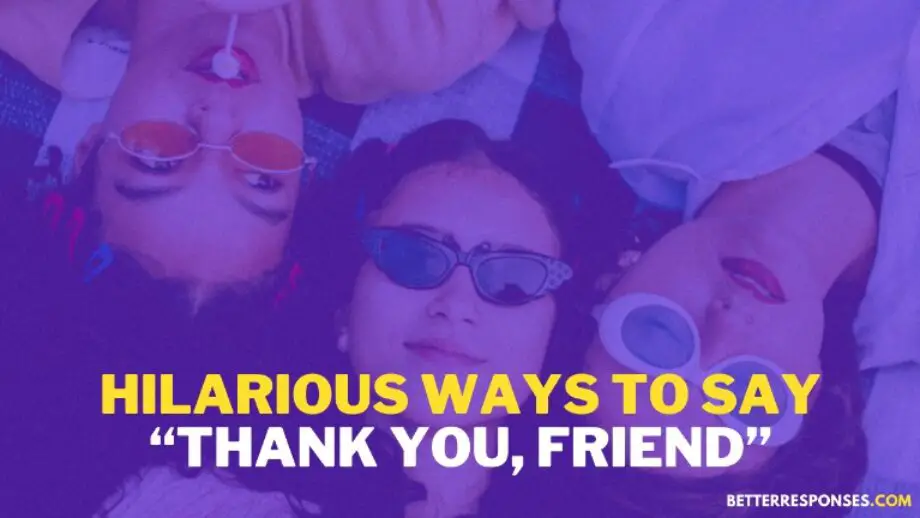 39 Best Ways To Thank A Friend For Their Friendship • Better Responses