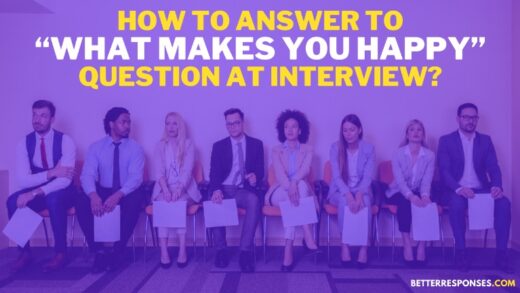 8 Best Answers To “What Makes You Happy?” (Interview Question) • Better ...